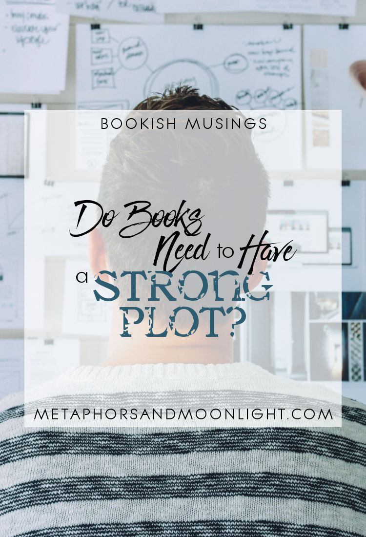 Bookish Musings Do Books Need To Have A Strong Plot Metaphors And Bookish Musings Do Books Need To Have A Strong Plot Metaphors And